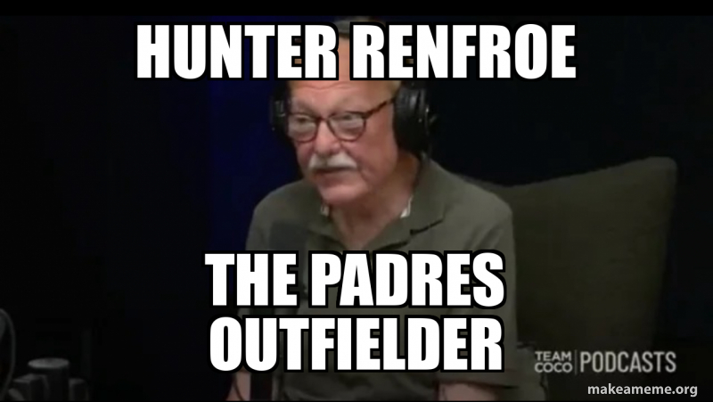 Hunter Renfroe The Padres Outfielder Meme Generator