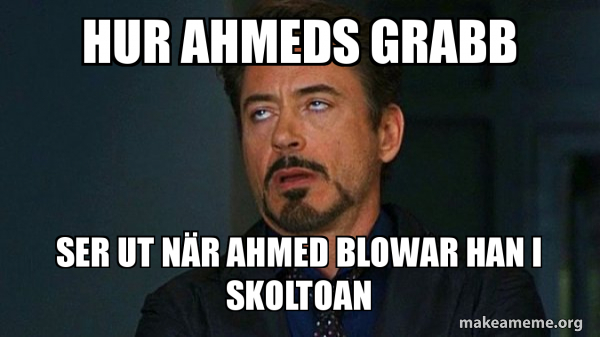 Hur ahmeds grabb Ser ut nÃ¤r Ahmed blowar han i skoltoan - Tony Stark ...