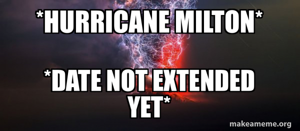 *Hurricane Milton* *date not extended yet* - The Gods are Angry Meme ...