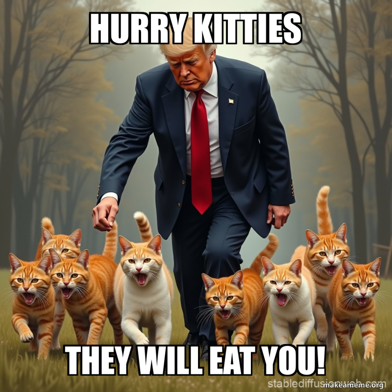 hurry kitties they will eat you! Meme Generator