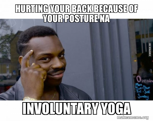 Hurting your back because of your posture na involuntary yoga - Roll ...