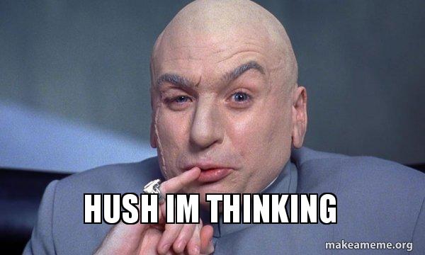 hush im thinking - You Complete Me Meme Generator