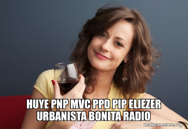 Huye PNP MVC PPD PIP Eliezer Urbanista Bonita Radio - Forever Resentful ...