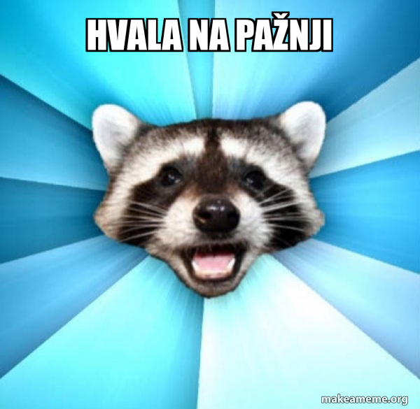 Hvala na pažnji - Lame Pun Coon Meme Generator