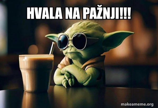 HVALA NA PAŽNJI!!! - Cool Yoda (Sunglasses) Meme Generator