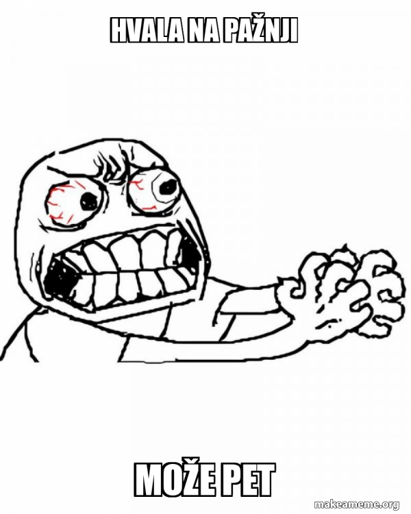 hvala na pažnji može pet - Angry Meme Generator