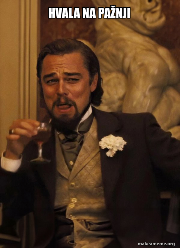 HVALA NA PAŽNJI - Leonardo DiCaprio Laughing Django Meme Generator