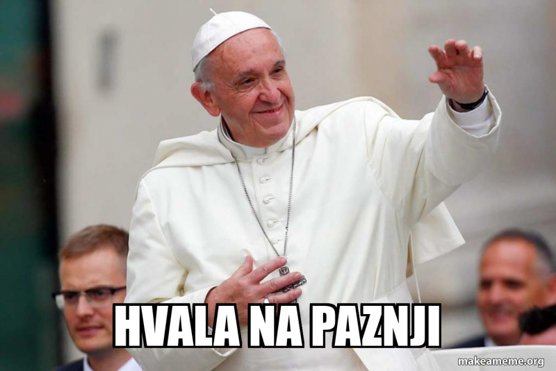 HVALA NA PAZNJI Meme Generator