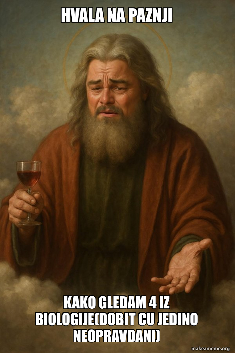 HVALA NA PAZNJI KAKO GLEDAM 4 IZ BIOLOGIJE(DOBIT CU JEDINO NEOPRAVDANI ...