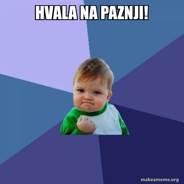 Hvala na paznji! - Success Kid Meme Generator