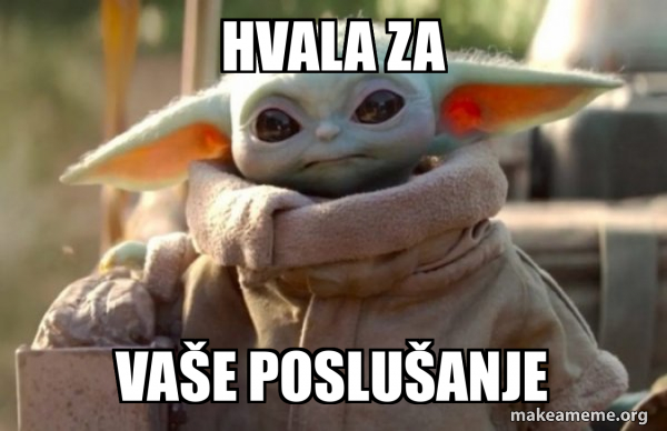 HVALA ZA VAŠE POSLUŠANJE - Baby Yoda looking at you Meme Generator