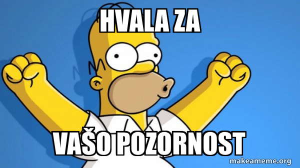hvala za vašo pozornost - Happy Homer Meme Generator