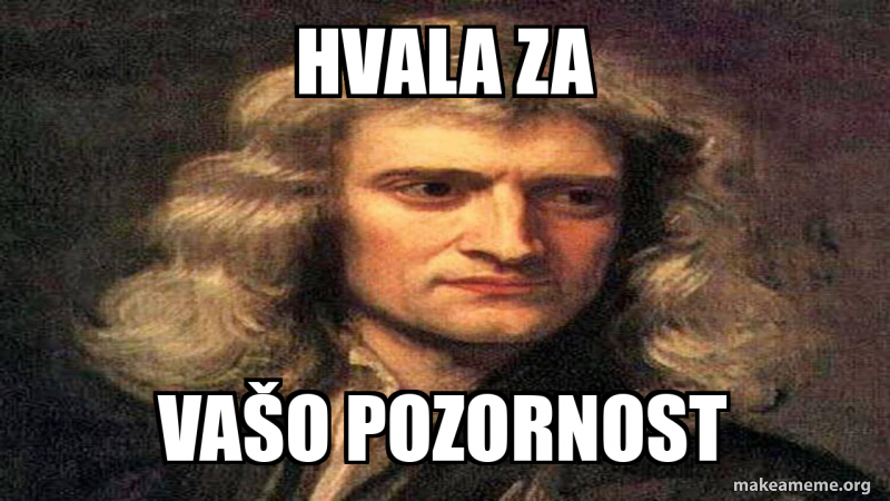 hvala za vašo pozornost Meme Generator