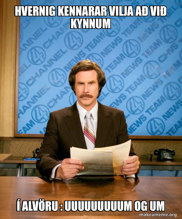 hvernig kennarar vilja að við kynnum í alvöru : uuuuuuuuum og um ...