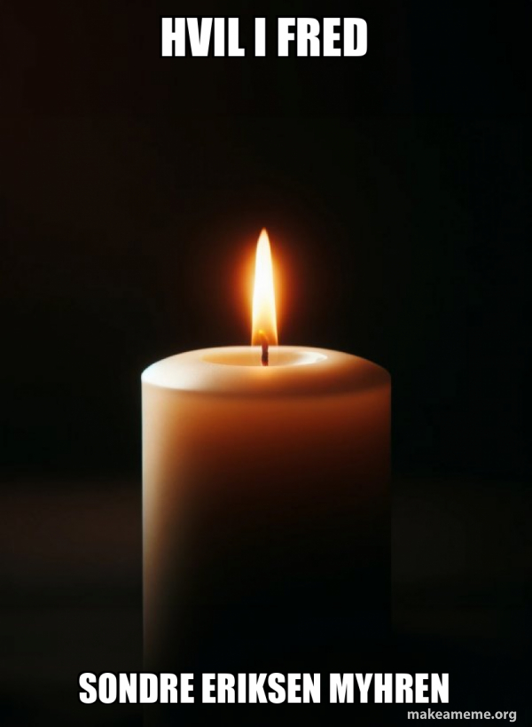 Hvil i fred Sondre Eriksen Myhren - Simple Meme Generator