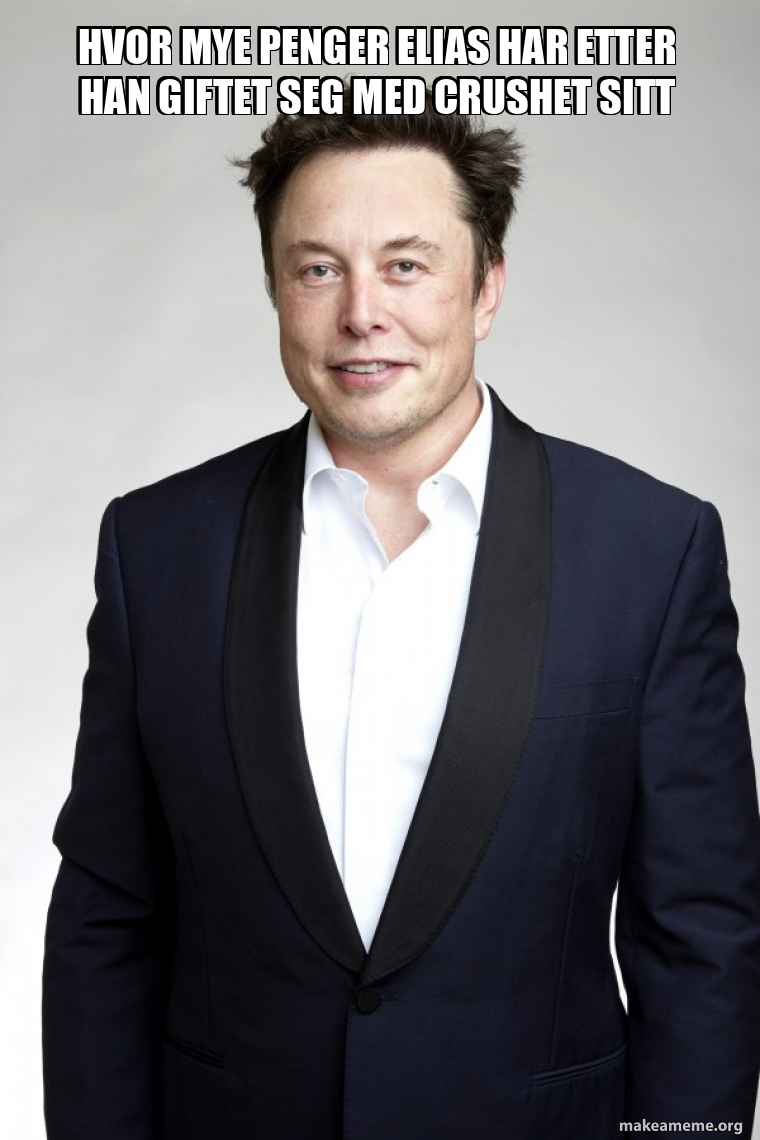 Hvor mye penger elias har etter han giftet seg med crushet sitt - Elon ...