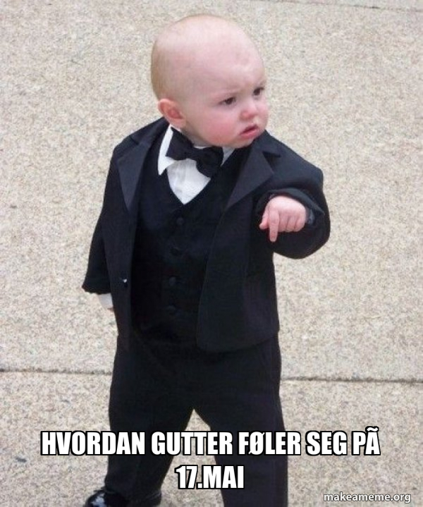 Hvordan gutter føler seg på 17.mai - Godfather Baby Meme Generator