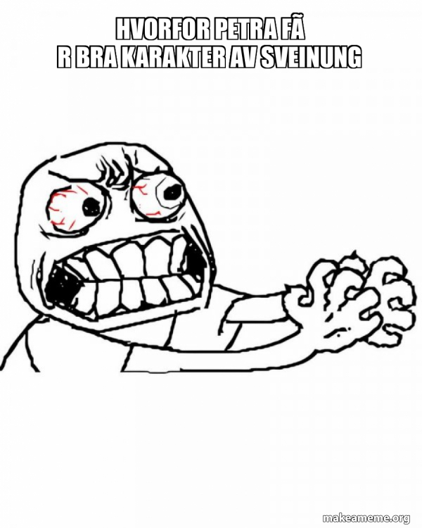 hvorfor petra får bra karakter av Sveinung - Angry Meme Generator