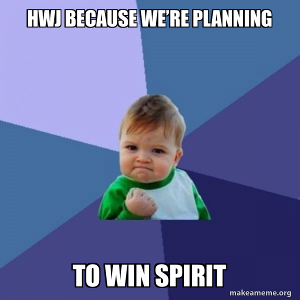 HWJ because we’re planning To win SPIRIT - Success Kid Meme Generator