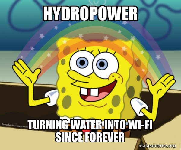 Hydropower Turning Water into Wi-Fi since forever - Rainbow SpongeBob ...
