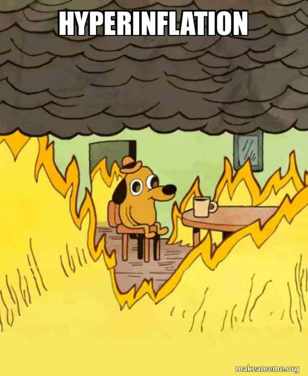 Hyperinflation - This Is Fine Meme Generator