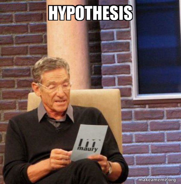 hypothesis - Maury Povich Lie Detector Test Meme Generator