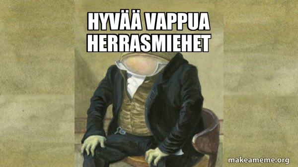 Hyvää vappua herrasmiehet - Colonel Toad Meme Generator