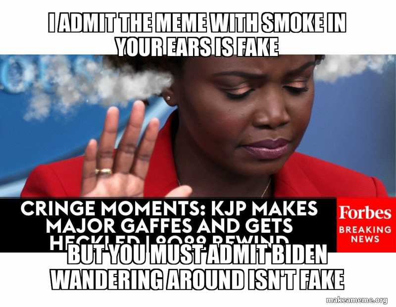 I ADMIT THE MEME WITH SMOKE IN YOUR EARS IS FAKE BUT YOU MUST ADMIT ...