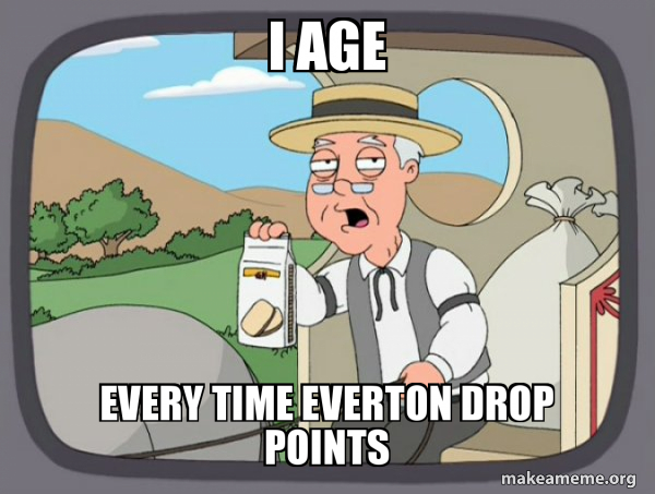 I age Every time Everton drop points - Pepperidge Farm Remembers Meme ...