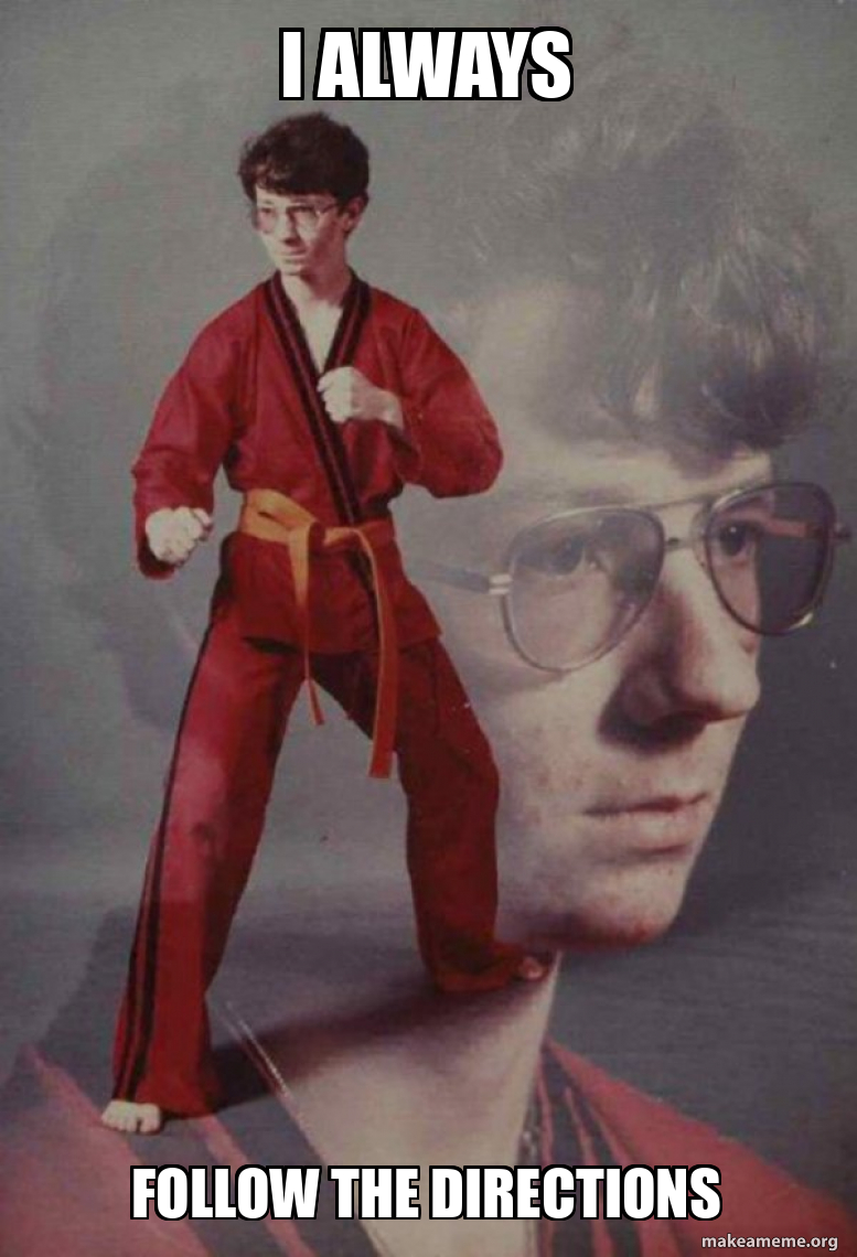 I Always Follow the Directions - Karate Kyle Meme Generator