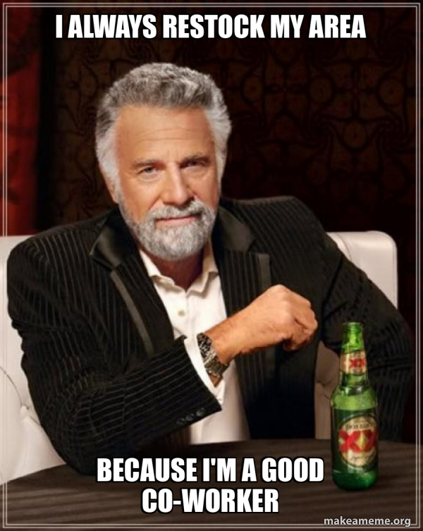 I always restock my area Because I'm a good co-worker - The Most ...