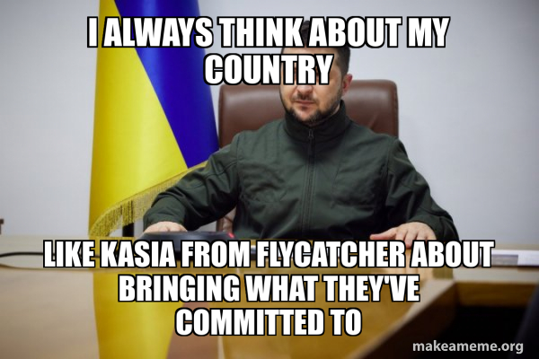 I always think about my country Like Kasia from Flycatcher about ...