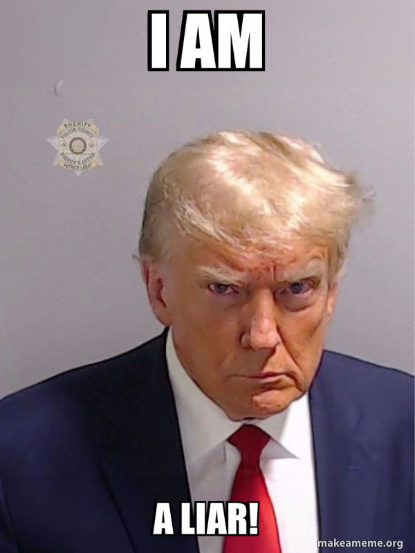 I AM A LIAR! - Donald Trump Mugshot Meme Generator
