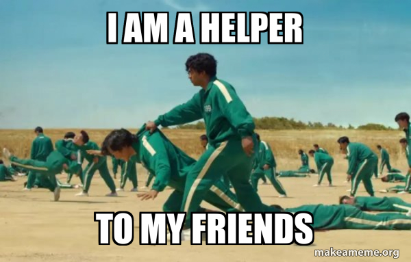 i am a helper to my friends - Squid Game Ali Holding Seong Meme Generator
