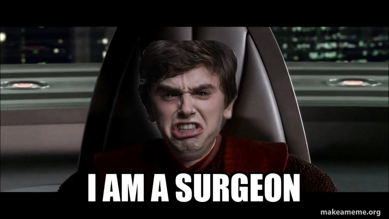 I AM A SURGEON Meme Generator