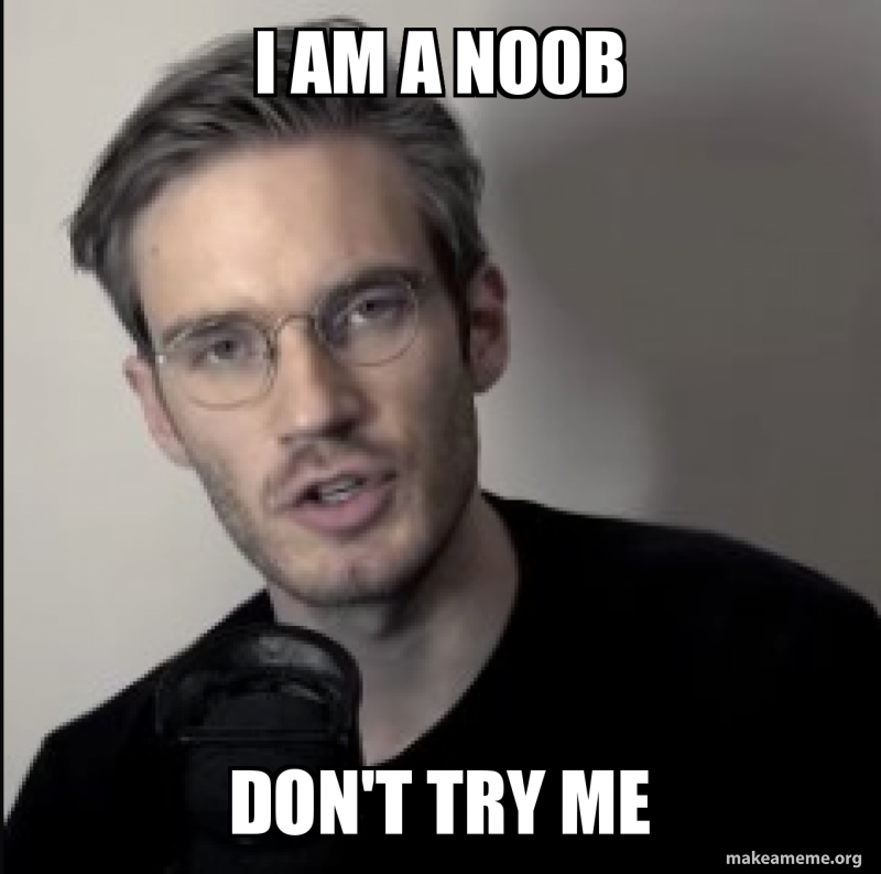 I am a noob DON'T try me Meme Generator