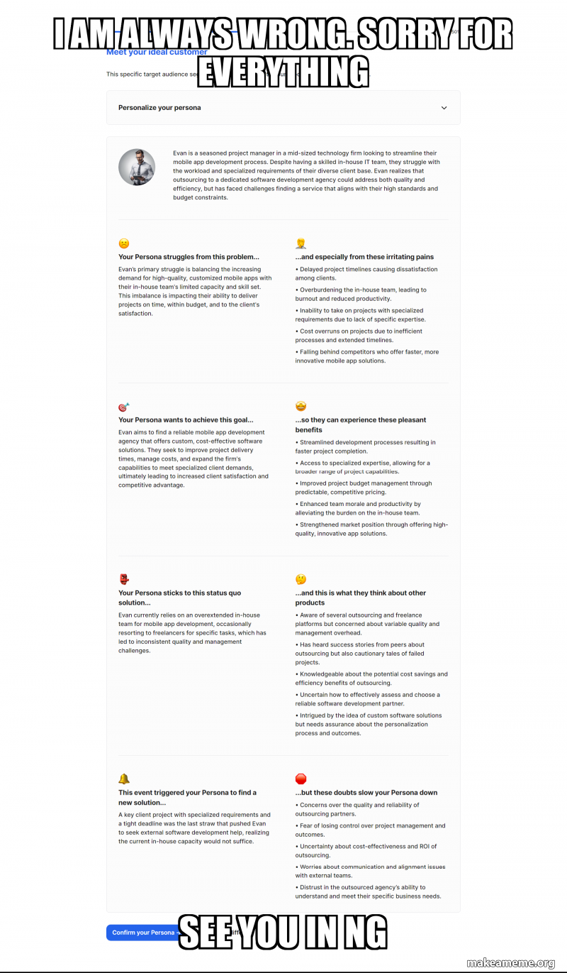 i am always wrong. SORRY FOR EVERYTHING See you in NG Meme Generator