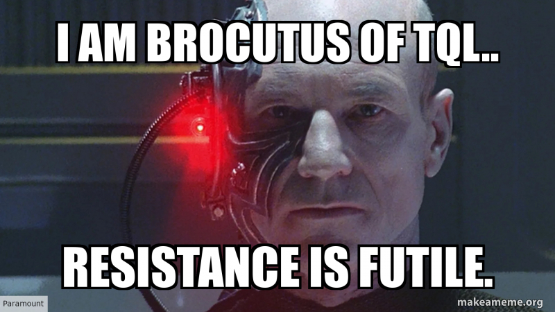 I am BRocutus OF TQL.. Resistance is futile. Meme Generator