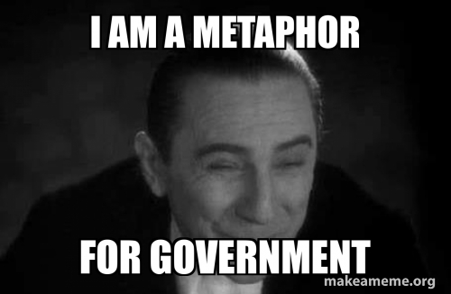I am a metaphor for Government - met2 Meme Generator