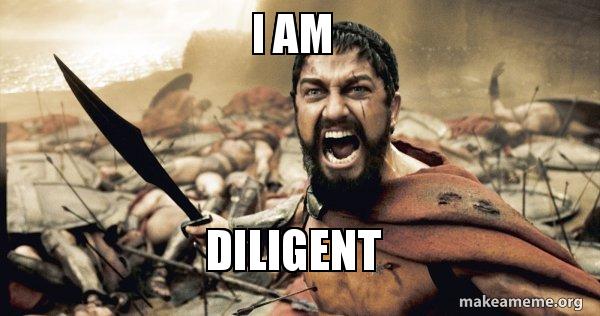 I AM DILIGENT - The 300 Meme Generator