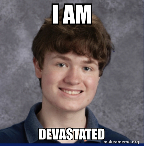 I am Devastated Meme Generator