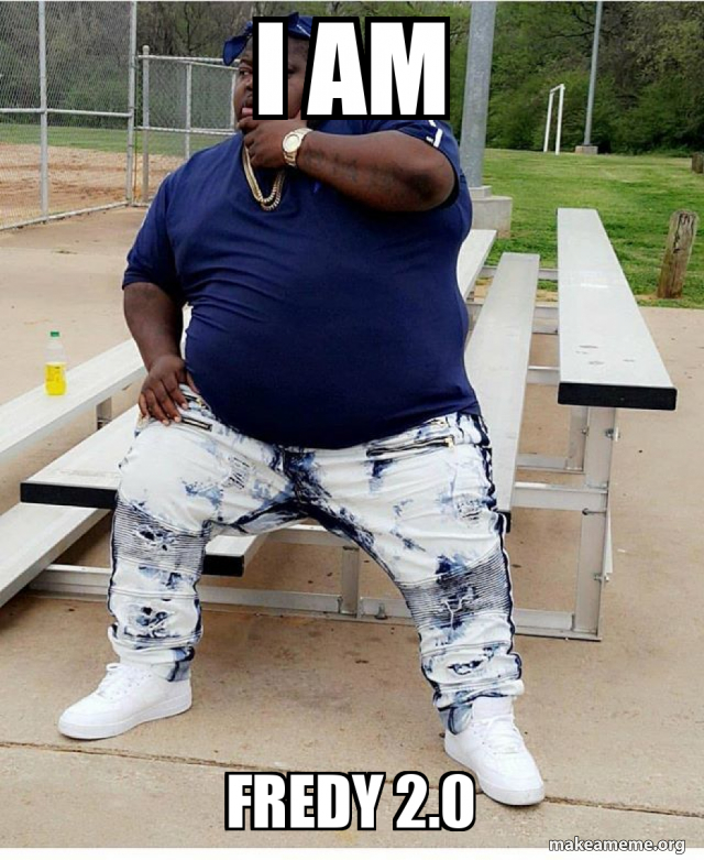 I am Fredy 2.0 Meme Generator