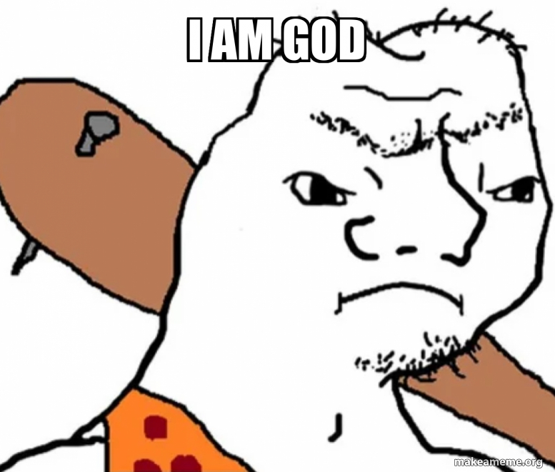 I am god Meme Generator