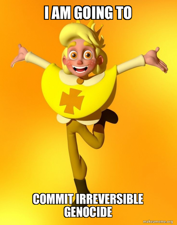 I am going to Commit irreversible genocide Meme Generator