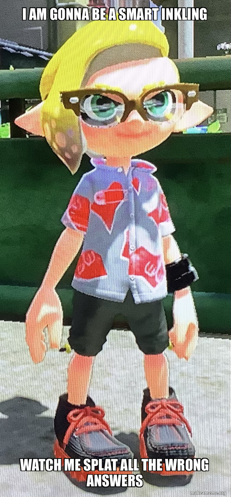 I am gonna be a smart inkling Watch me splat all the wrong answers Meme ...