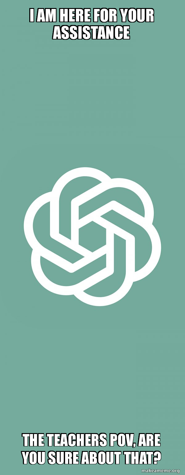 I am here for your assistance The teachers pov, Are you sure about that ...