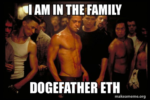 I am in the Family Dogefather ETH - Fight Club Meme Generator