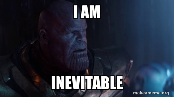 i am inevitable - Thanos - Impossible Meme Generator