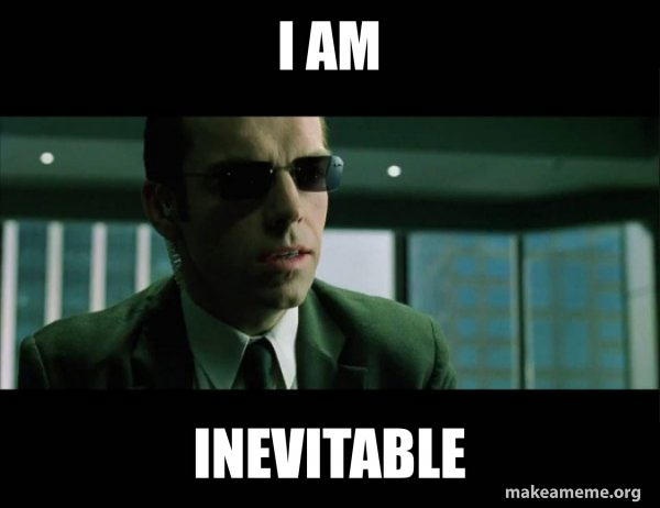 i am inevitable - Agent Smith from the Matrix Meme Generator