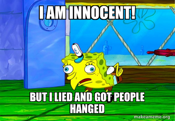 I Am Innocent! But I lied and got people hanged - Mocking SpongeBob ...